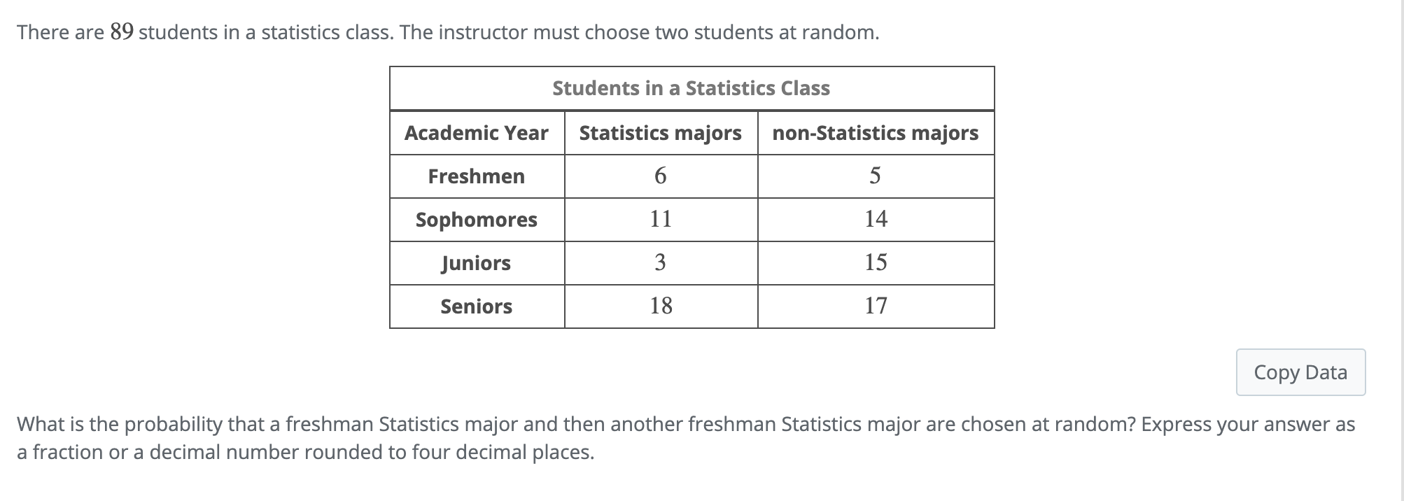 Solved There are 89 students in a statistics class. The | Chegg.com
