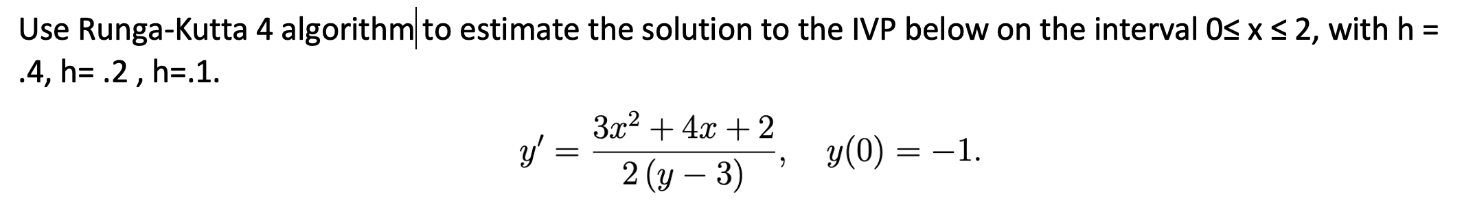 Solved Use Runga-Kutta 4 algorithm| to estimate the solution | Chegg.com
