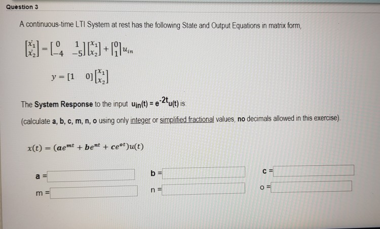 Solved Question 3 A continuous-time LTI System at rest has | Chegg.com