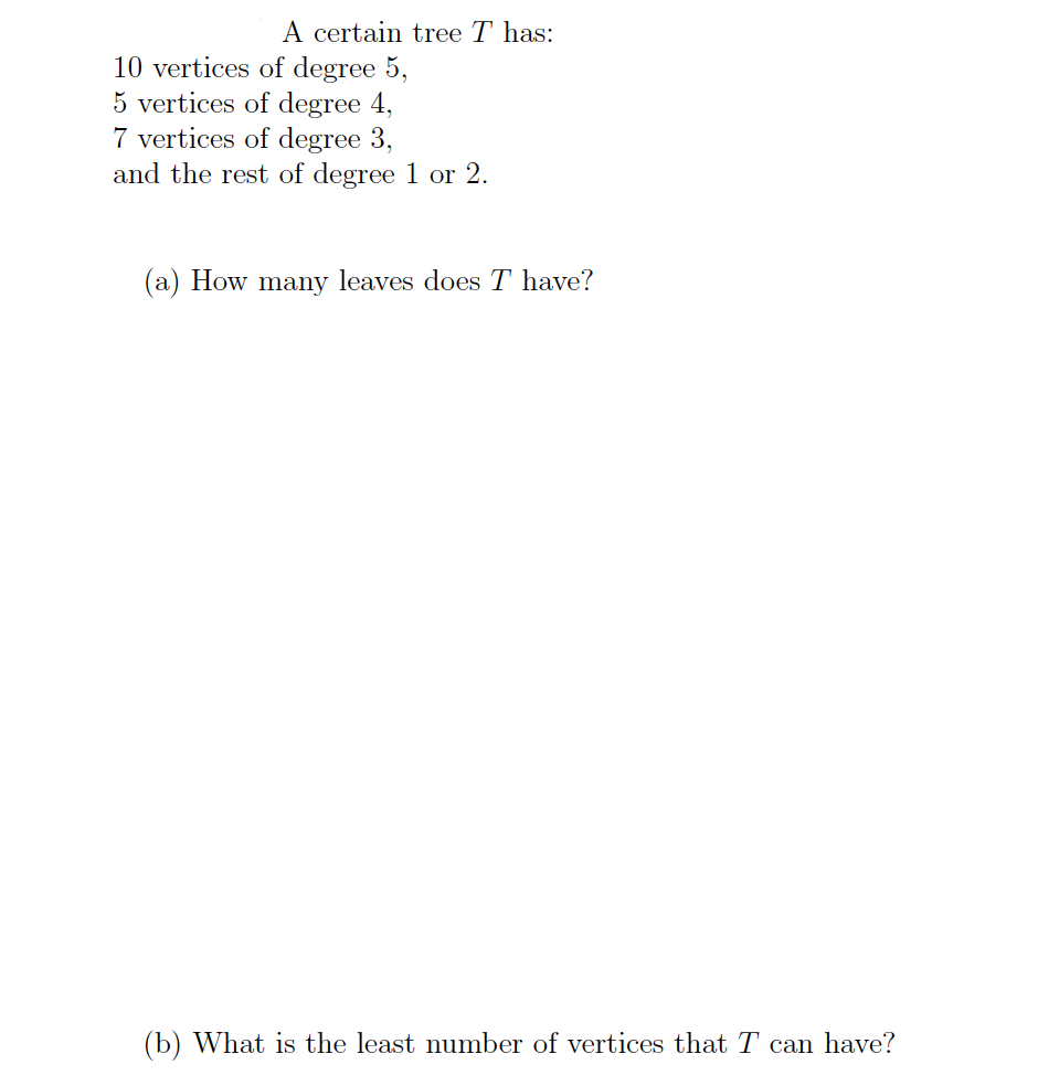 Solved A certain tree T has: 10 vertices of degree 5, 5 | Chegg.com