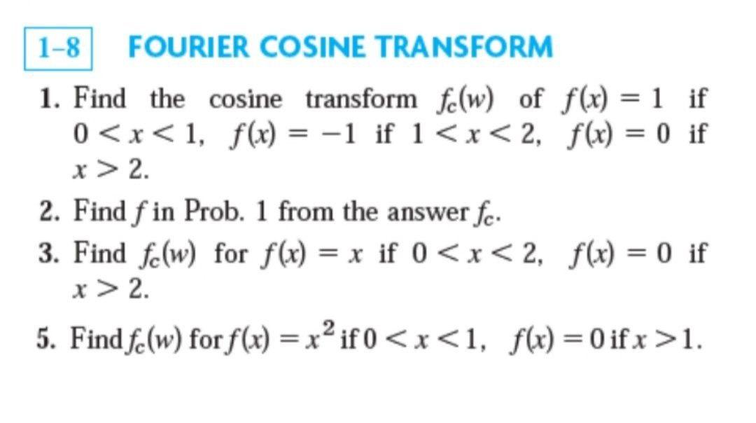 Solved 1-8 FOURIER COSINE TRANSFORM 1. Find the cosine | Chegg.com