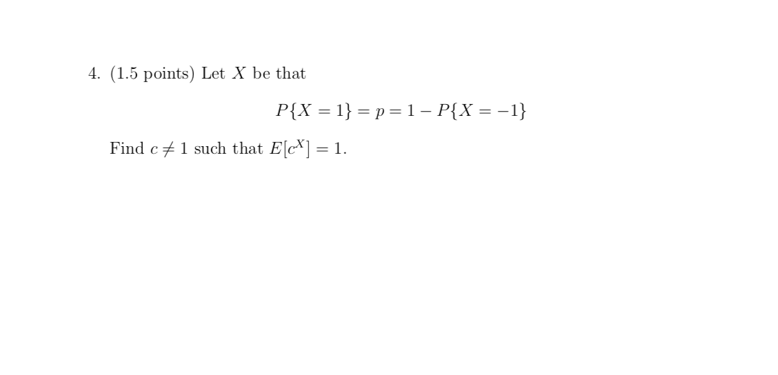 Solved 4. (1.5 points) Let X be that P{X = 1}=p=1– P{X = -1} | Chegg.com