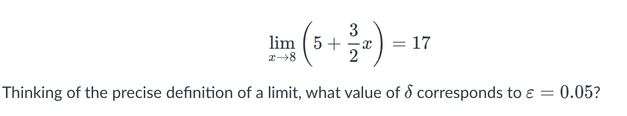 Solved 3 lim 5 + 21 x) = 17 x →8 Thinking of the precise | Chegg.com