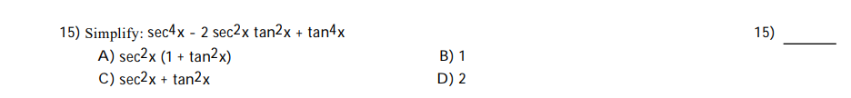 Solved 15) Simplify: sec4x - 2 sec2x tan2x tan4x 15) A) | Chegg.com