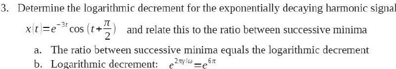 Solved 3. Determine the logarithmic decrement for the | Chegg.com