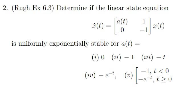 Solved 2. (Rugh Ex 6.3) Determine if the linear state | Chegg.com