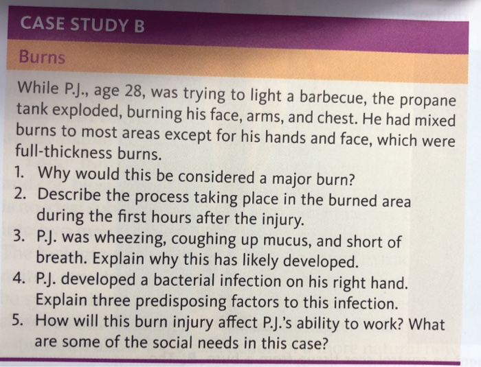 Solved CASE STUDY B Burns While P.J., age 28, was trying to | Chegg.com