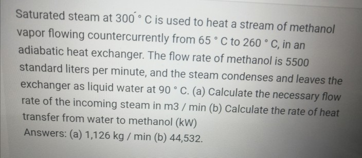 Solved Saturated steam at 300 °C is used to heat a stream of | Chegg.com