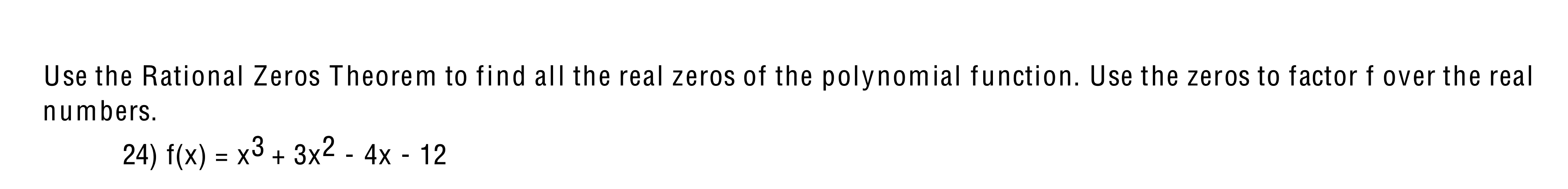 Solved Use the Rational Zeros Theorem to find all the real | Chegg.com
