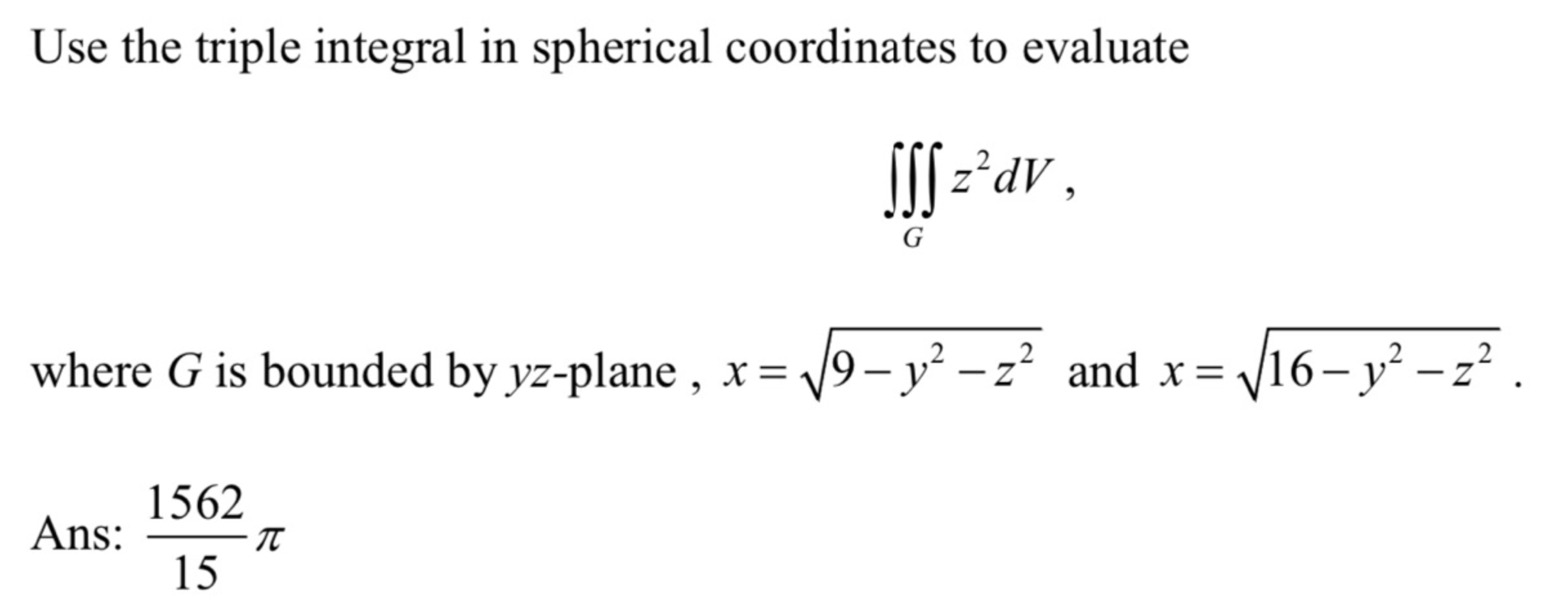 Solved Use the triple integral in spherical coordinates to | Chegg.com
