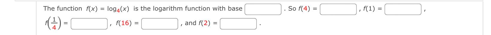Solved = So f(4) = f(1) = The function f(x) = log4(x) is the | Chegg.com