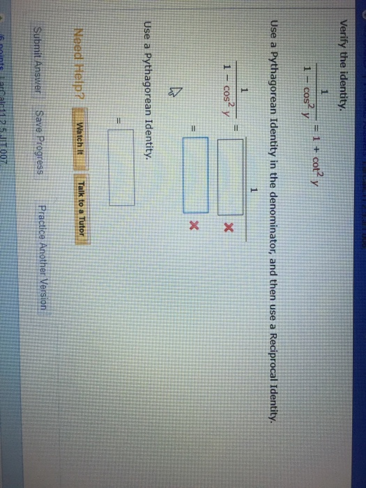 Solved Verify the identity Use a Pythagorean Identity in the | Chegg.com