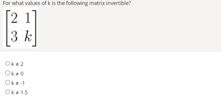 Solved For what values of k is the following matrix | Chegg.com