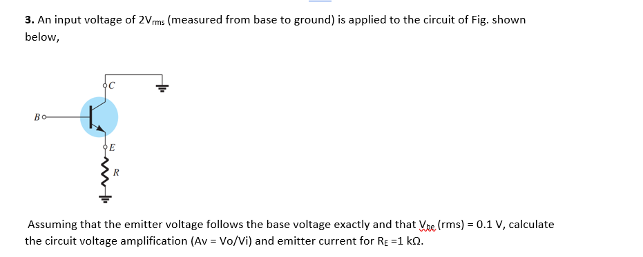 Solved 3. An input voltage of 2 Vrms (measured from base to | Chegg.com