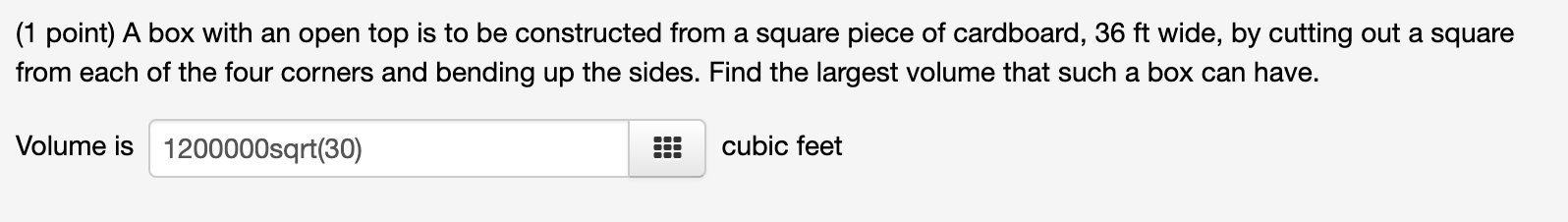 Solved (1 point) A box with an open top is to be constructed | Chegg.com