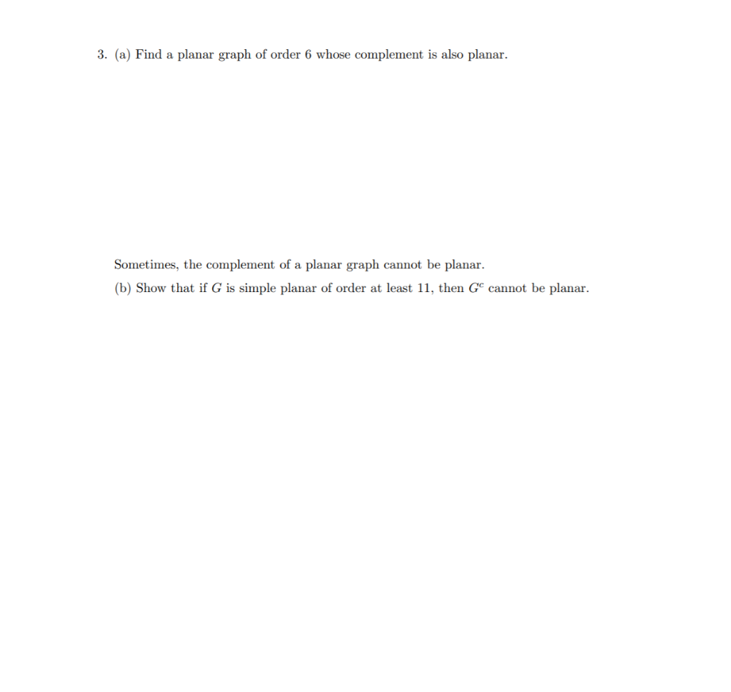 Solved 3. (a) Find a planar graph of order 6 whose | Chegg.com