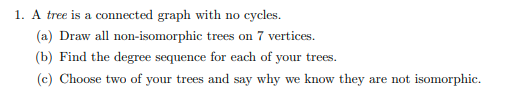 Solved 1. A tree is a connected graph with no cycles. (a) | Chegg.com