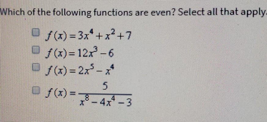 Solved Which of the following functions are even? Select all | Chegg.com