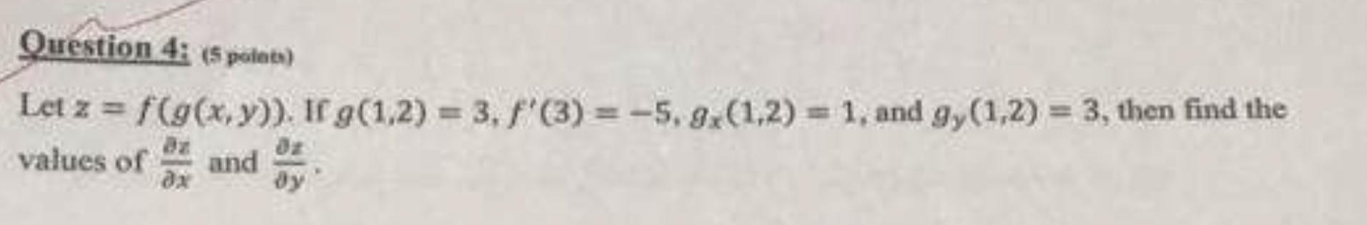 Solved Let z = f(g (x,y)). if g(1,2) = 3, F'(3) = -5, | Chegg.com