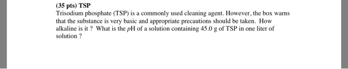 Solved (35 pts) TS Trisodium phosphate (TSP) is a commonly | Chegg.com