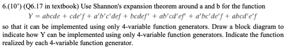 Solved 6.(10') (06.17 in textbook) Use Shannon's expansion | Chegg.com