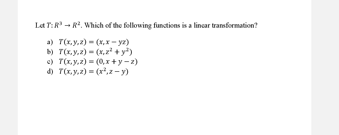 Solved Let T: R3 → R2. Which of the following functions is a | Chegg.com