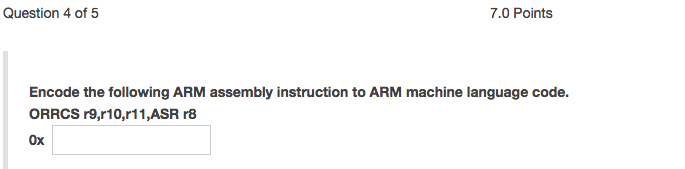Solved Question 4 of 5 7.0 Points Encode the following ARM | Chegg.com