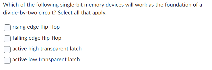 Solved Which of the following single-bit memory devices will | Chegg.com