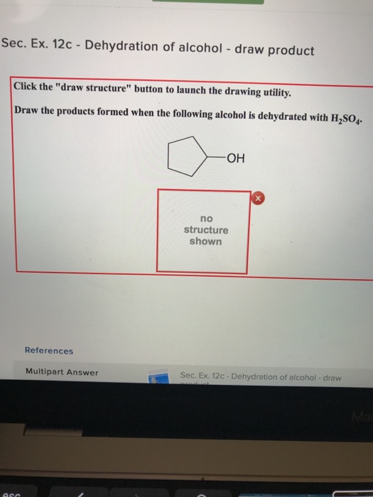Solved Sec. Ex. 12c - Dehydration of alcohol - draw product | Chegg.com
