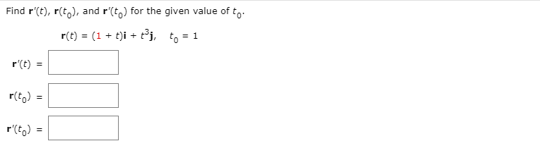 Solved Find r'(t), r(to), and r'to) for the given value of | Chegg.com