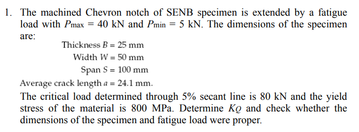 Solved 1. The machined Chevron notch of SENB specimen is | Chegg.com