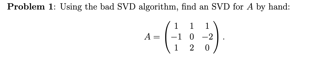 Solved Problem 1: Using the bad SVD algorithm, find an SVD | Chegg.com