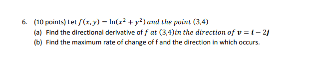 Solved 6. (10 points) Let f(x,y) = ln(x2 + y2) and the point | Chegg.com