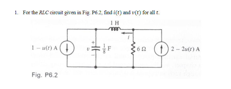 Solved For the RLC circuit given in Fig. P6.2, ﻿find i(t) | Chegg.com