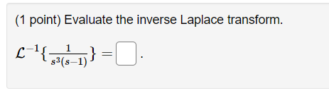 Solved (1 point) Evaluate the inverse Laplace transform. | Chegg.com