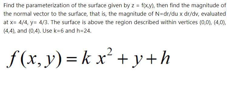 Solved Find the parameterization of the surface given by z = | Chegg.com