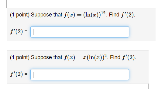 Solved (1 point) Suppose that f(x)=(ln(x))12. f′(2)= (1 | Chegg.com