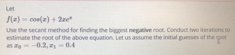 Solved Let f(x) = cos(x) + 2xe Use the secant method for | Chegg.com