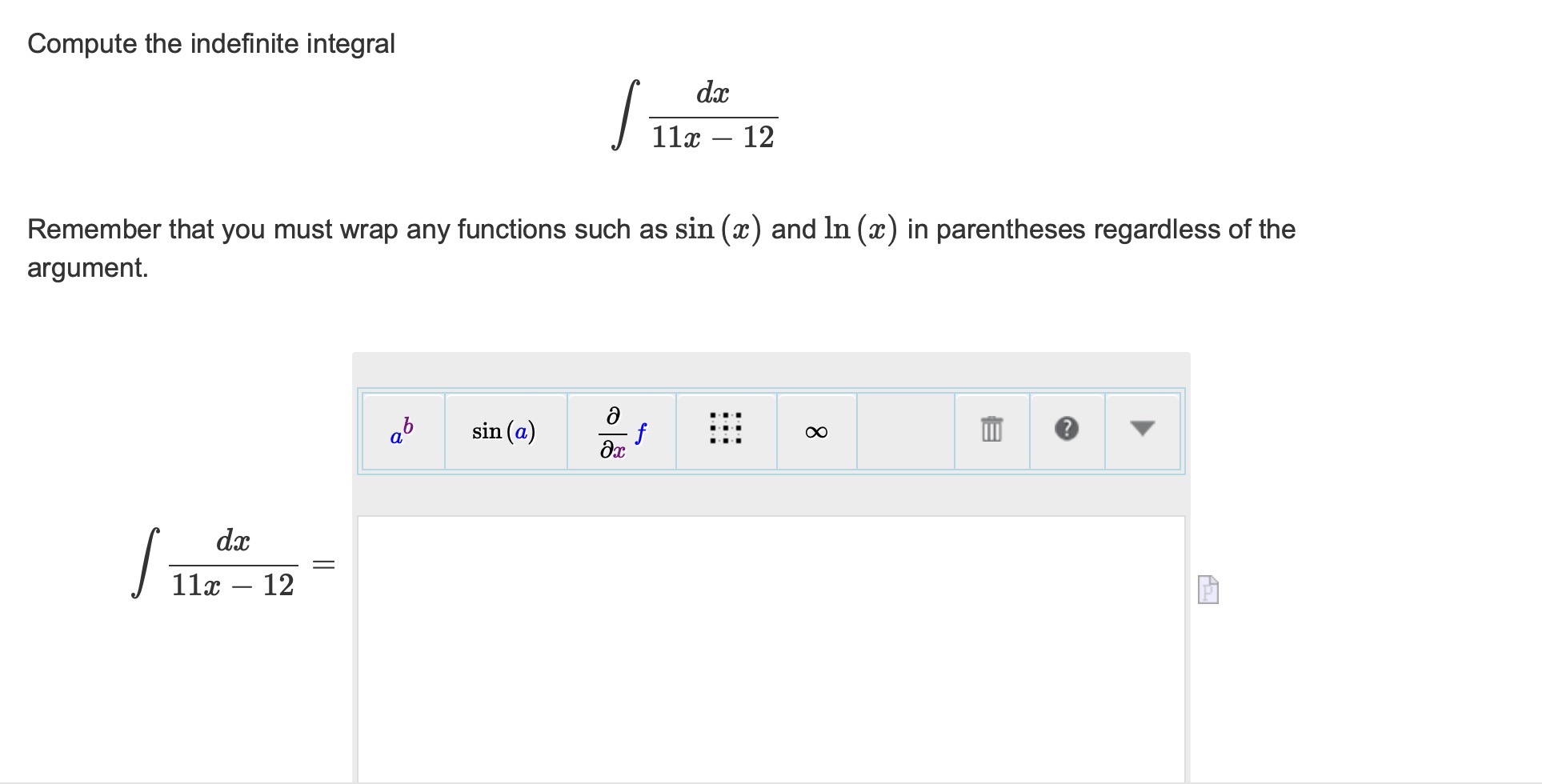 Solved Compute the indefinite integral ∫11x−12dx Remember | Chegg.com