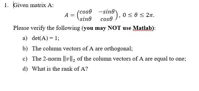 Solved 1. Given matrix A: A=(cosθsinθ−sinθcosθ),0≤θ≤2π. | Chegg.com