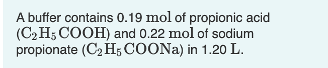 Solved A buffer contains 0.19 mol of propionic acid | Chegg.com