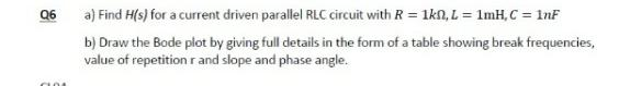 Solved Q6 a) Find H(s) for a current driven parallel RLC | Chegg.com