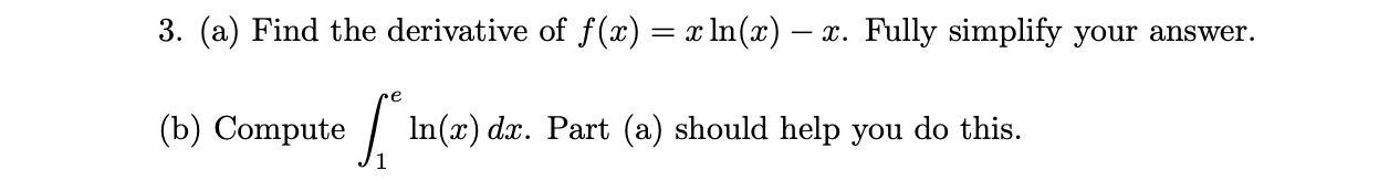 Solved 3. (a) Find the derivative of f(x)=xln(x)−x. Fully | Chegg.com