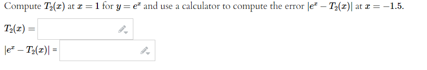 Solved Compute T2(x) at x=1 for y=ex and use a calculator to | Chegg.com