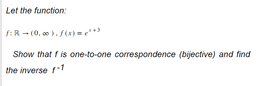 Solved Let the function: f:R→(0,∞),f(x)=ex+3 Show that f is | Chegg.com