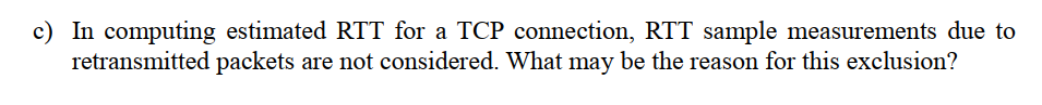 Solved c) In computing estimated RTT for a TCP connection, | Chegg.com