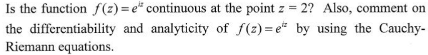 Solved Is the function f(z)=eiz continuous at the point z=2 | Chegg.com