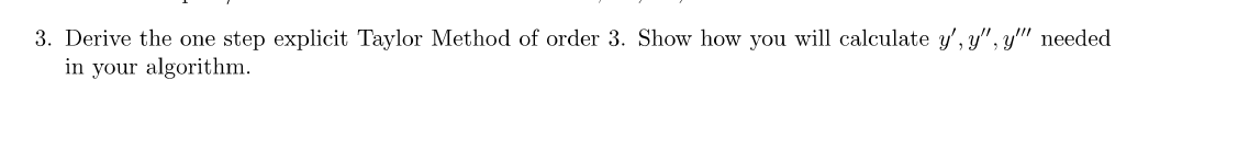 Solved 3. Derive the one step explicit Taylor Method of | Chegg.com