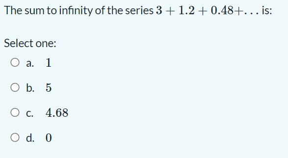 Solved The sum to infinity of the series 3 + 1.2 + 0.48+... | Chegg.com