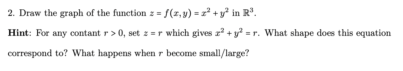 Solved 2. Draw the graph of the function z=f(x,y)=x2+y2 in | Chegg.com
